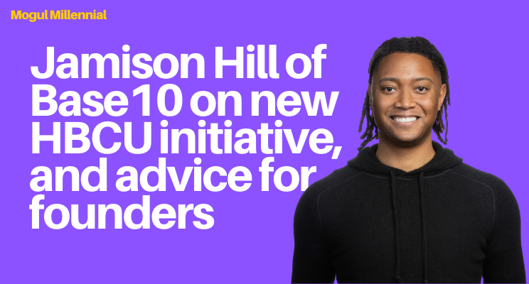 Jamison Hill of Base10 on new HBCU initiative, founder tips, and more